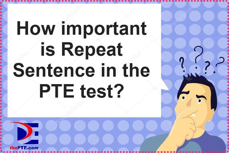 How important is Repeat Sentence in PTE? - thePTE